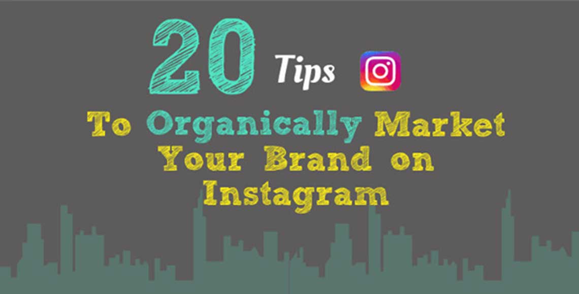 20 Tips to Organically Market Your Brand on Instagram [Infographic]