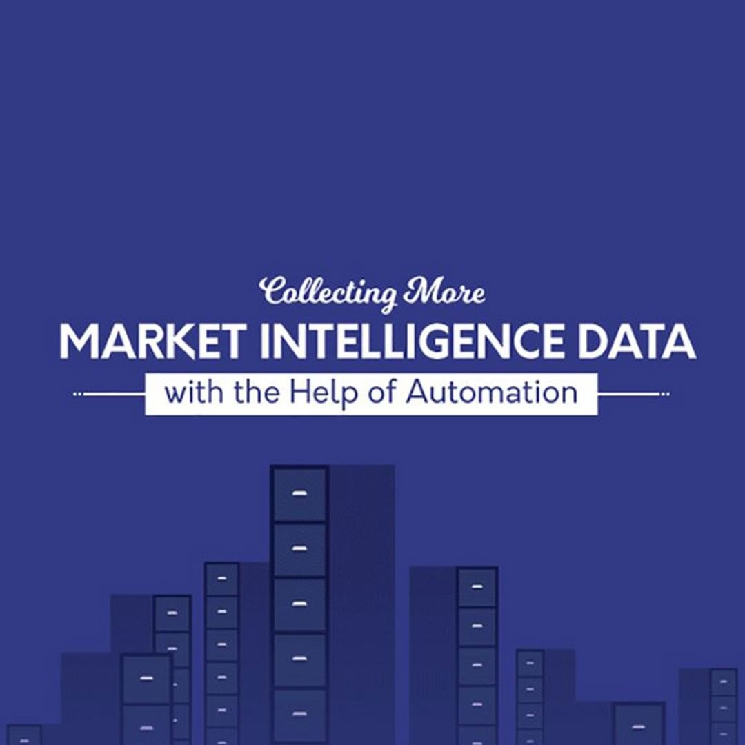 Collecting More Market Intelligence Data with the Help of Automation