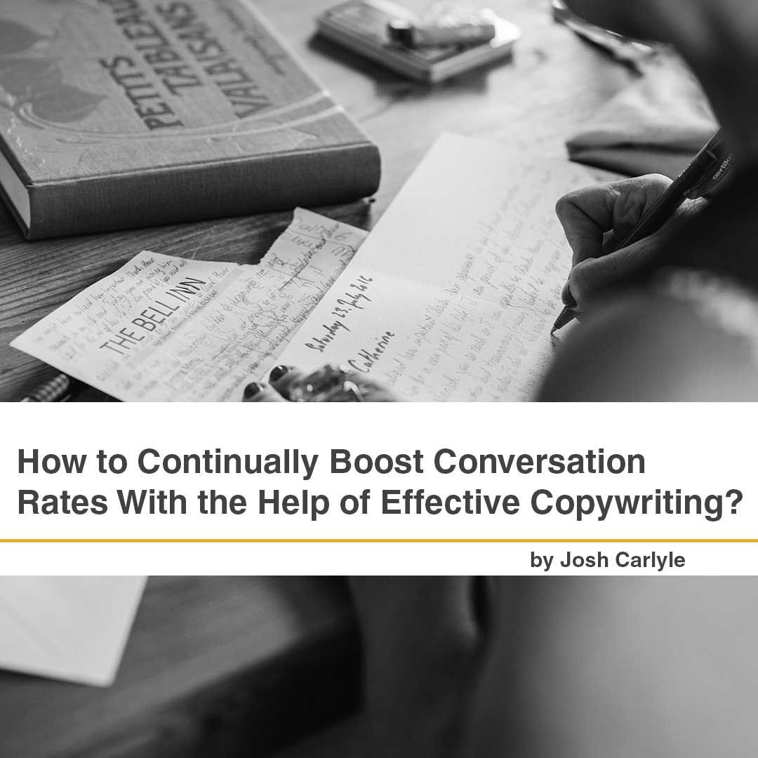 How to Continually Boost Conversation Rates - Effective Copywriting.