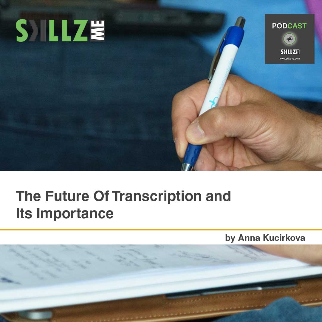 The Future of Transcription and its Importance » Skillz Middle East