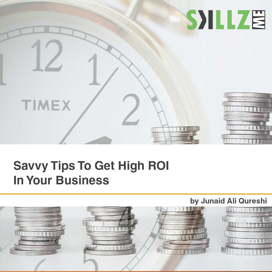 Savvy Tips To Get High ROI In Your Business » Skillz Middle East