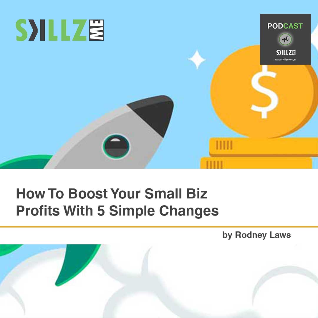 How To Boost Your Small Biz Profits With 5 Simple Changes