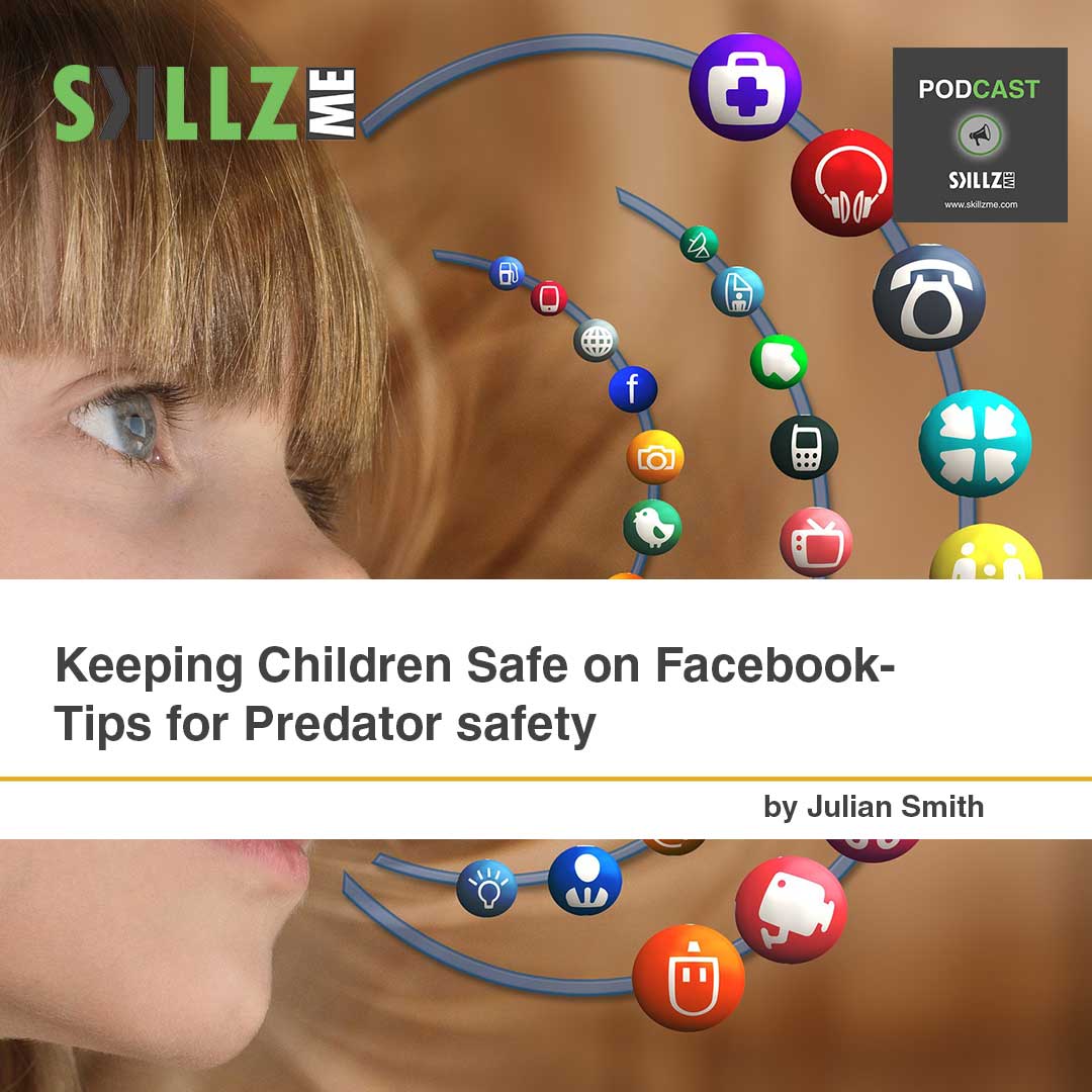 How to Keep our Children Safe on Facebook » Skillz Middle East