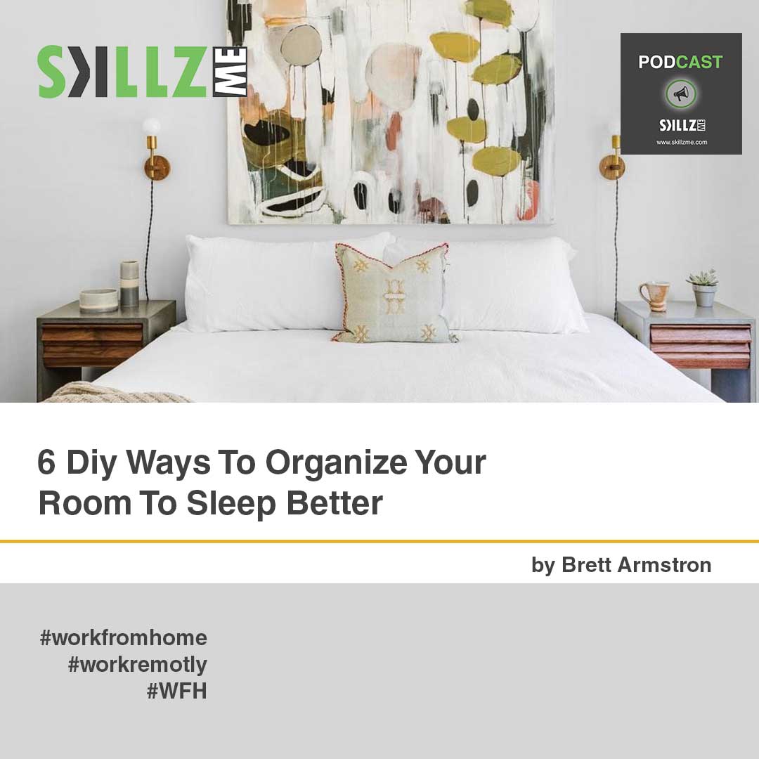 6 Diy Ways To Organize Your Room To Sleep Better » Skillz Middle East