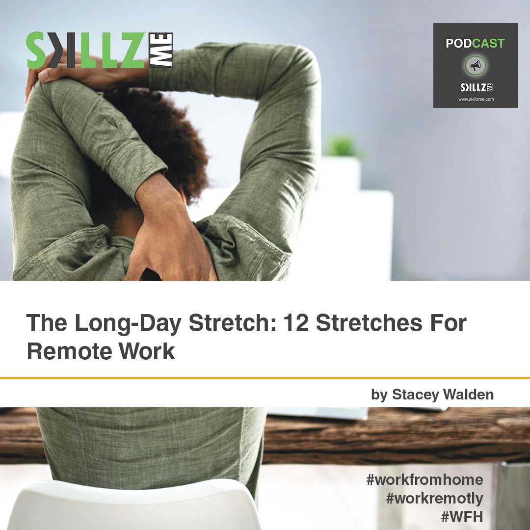 The Long-Day Stretch: 12 Stretches For Remote Work [Infographics]